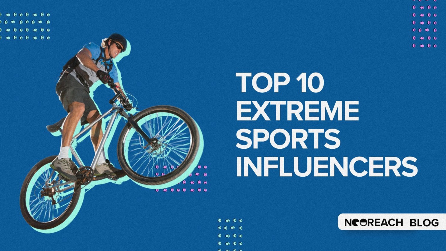 Top 10 Influencers in Extreme Sports | NeoReach