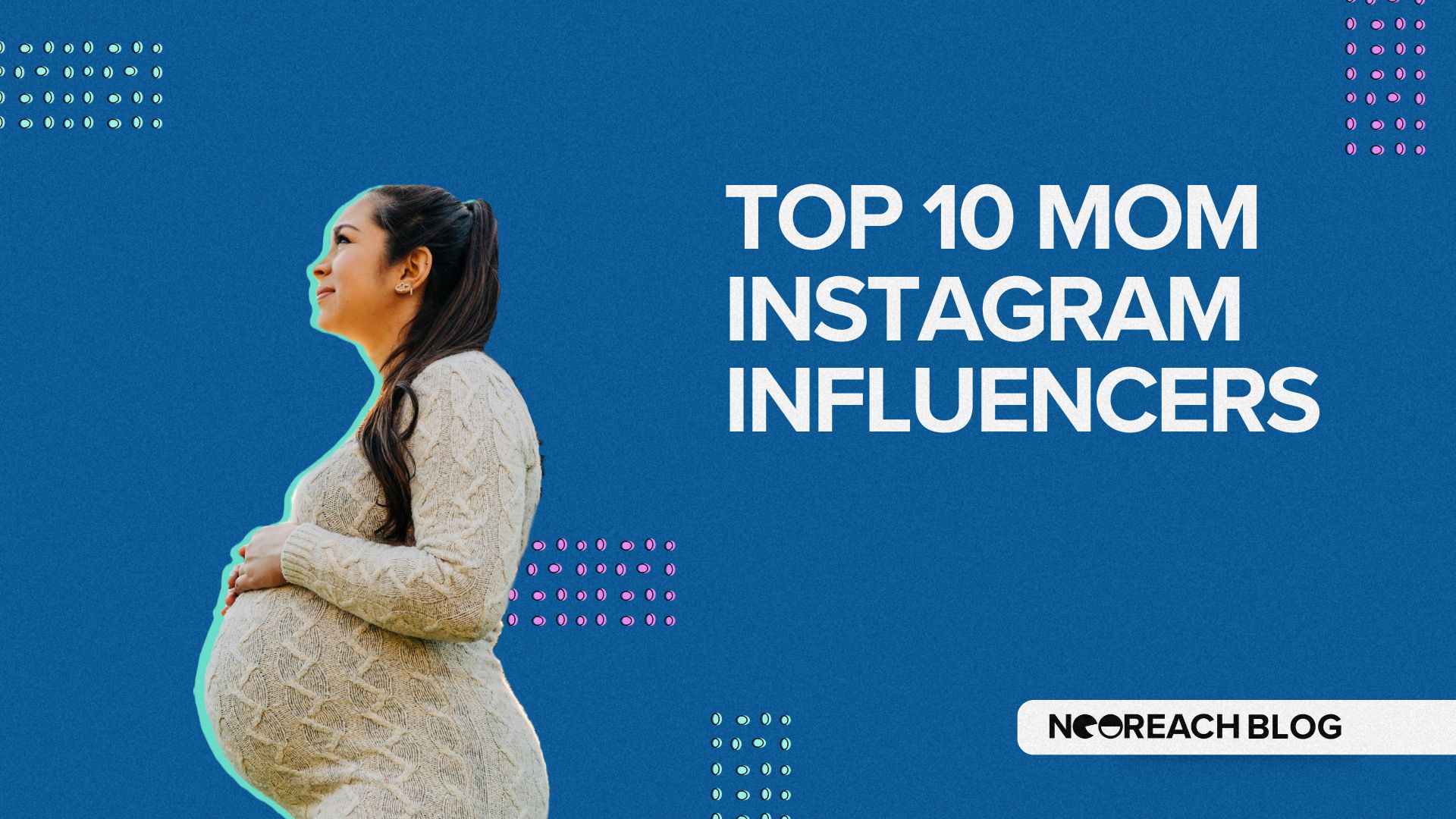 Top 10 Mom Instagram Influencers | NeoReach